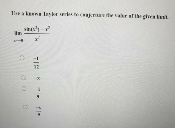 Solved Use a known Taylor series to conjecture the value of | Chegg.com
