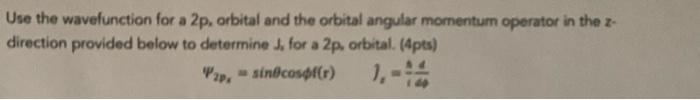 Solved Use the wavefunction for a 2p, orbital and the | Chegg.com