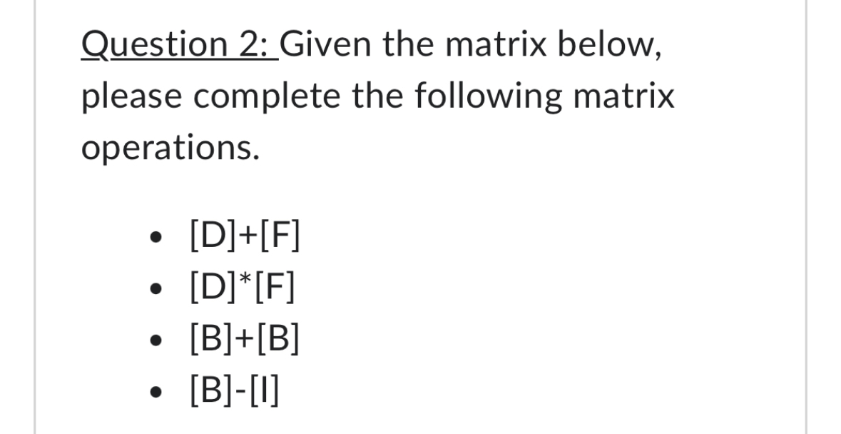 Solved B=[-362-5]D=[-104200] ﻿and F=[-11-1324]Question 2: | Chegg.com