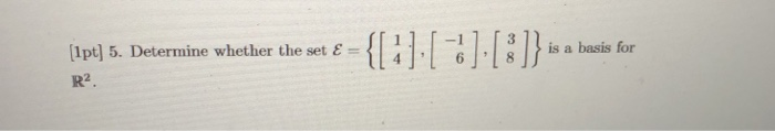 Solved (1pt] 5. Determine whether the set & R2. {[1][ -> | Chegg.com
