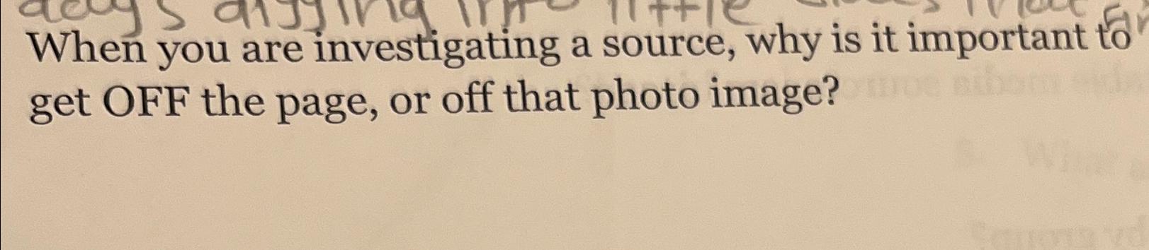 Solved When you are investigating a source, why is it | Chegg.com