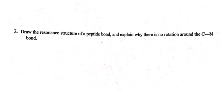 Solved 2. Draw the resonance structure of a peptide bond, | Chegg.com