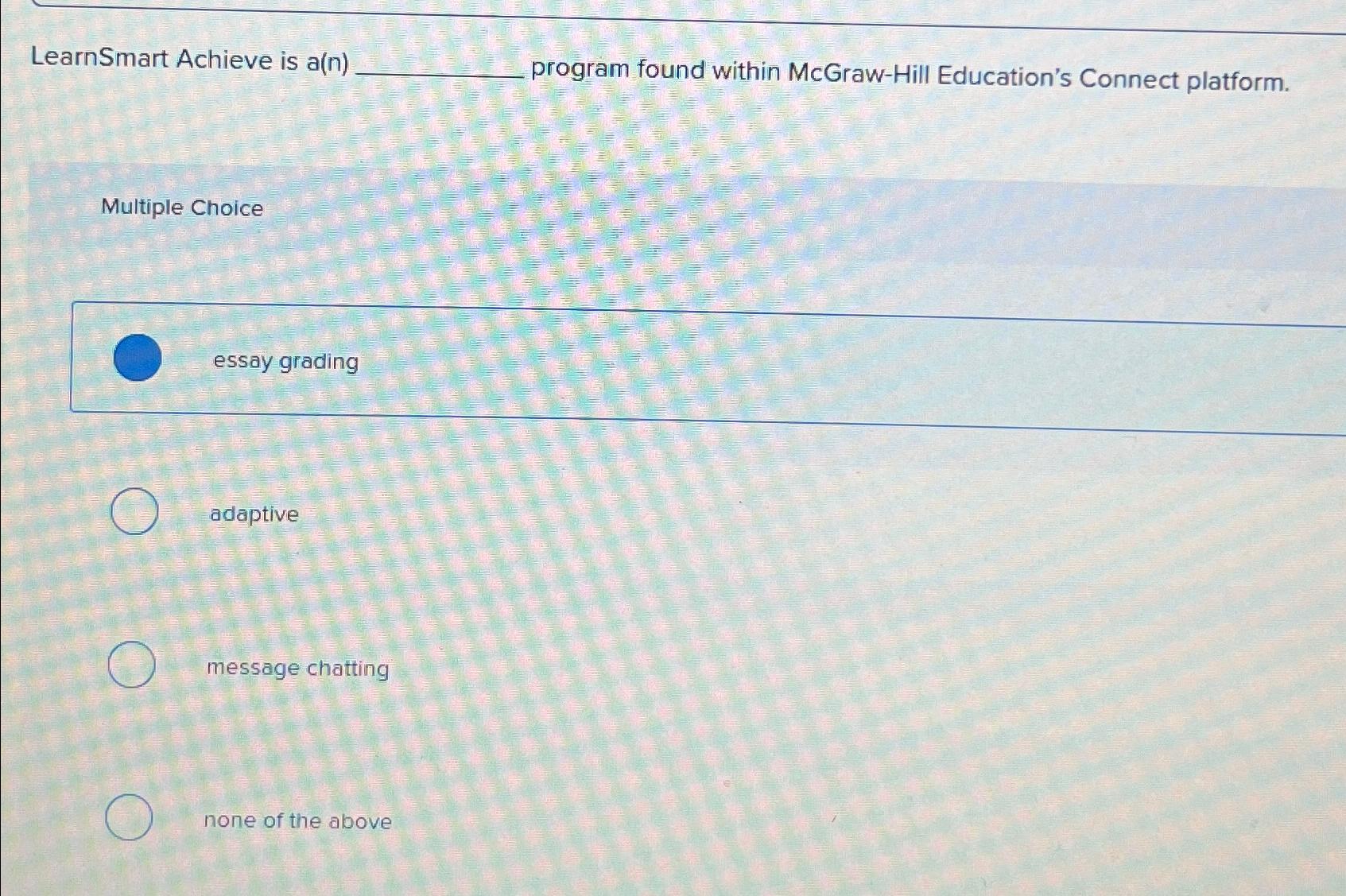 Solved LearnSmart Achieve is a(n) ﻿program found within | Chegg.com