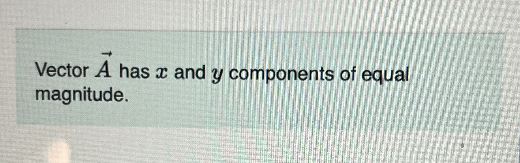 Solved Vector vec(A) ﻿has x ﻿and y ﻿components of | Chegg.com