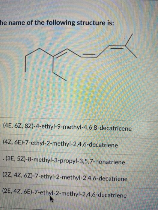 Solved he name of the following structure is: m (4E, 67, | Chegg.com