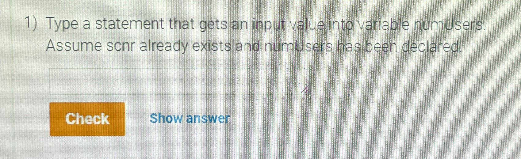 Solved Type a statement that gets an input value into | Chegg.com