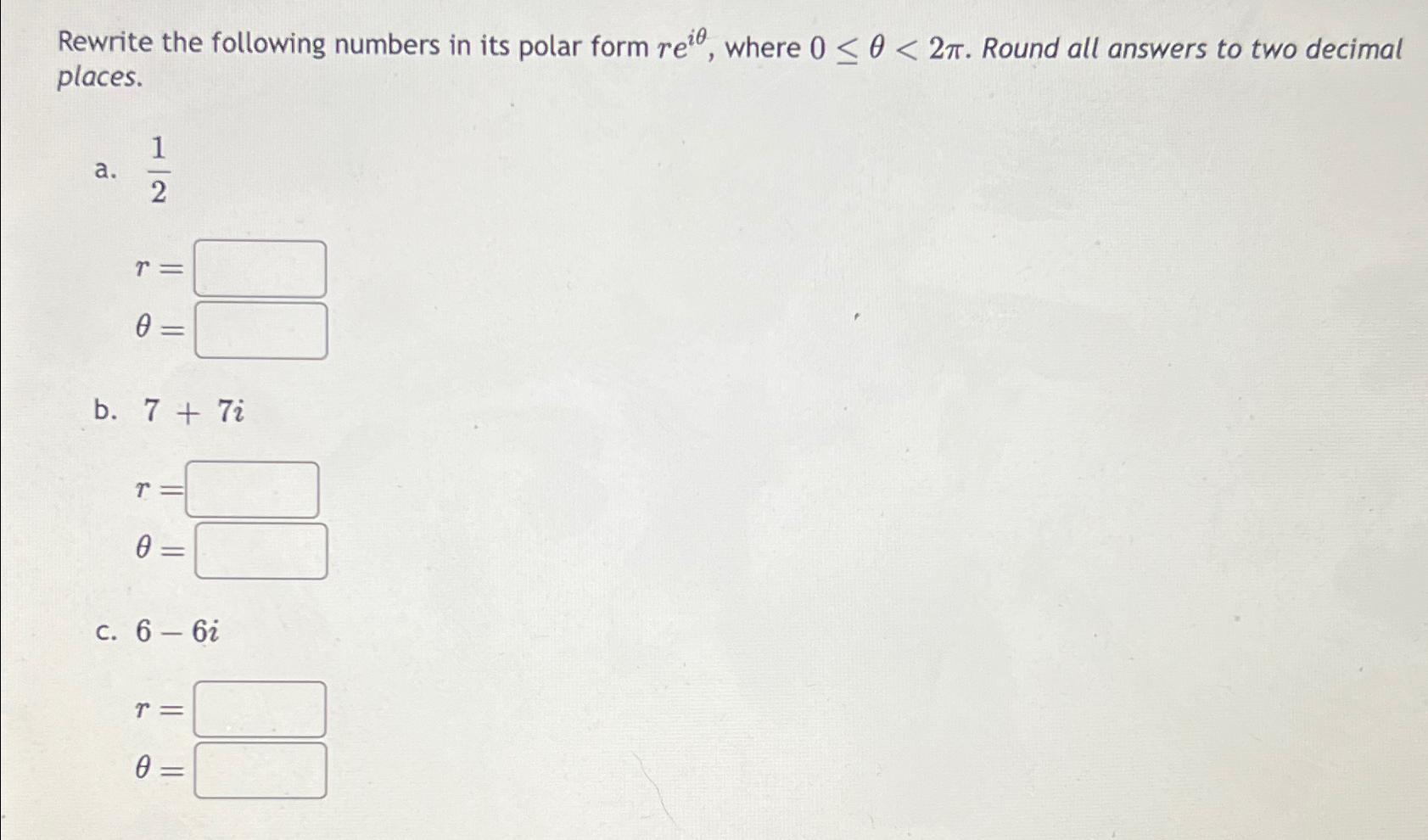 Solved Rewrite the following numbers in its polar form reiθ, | Chegg.com