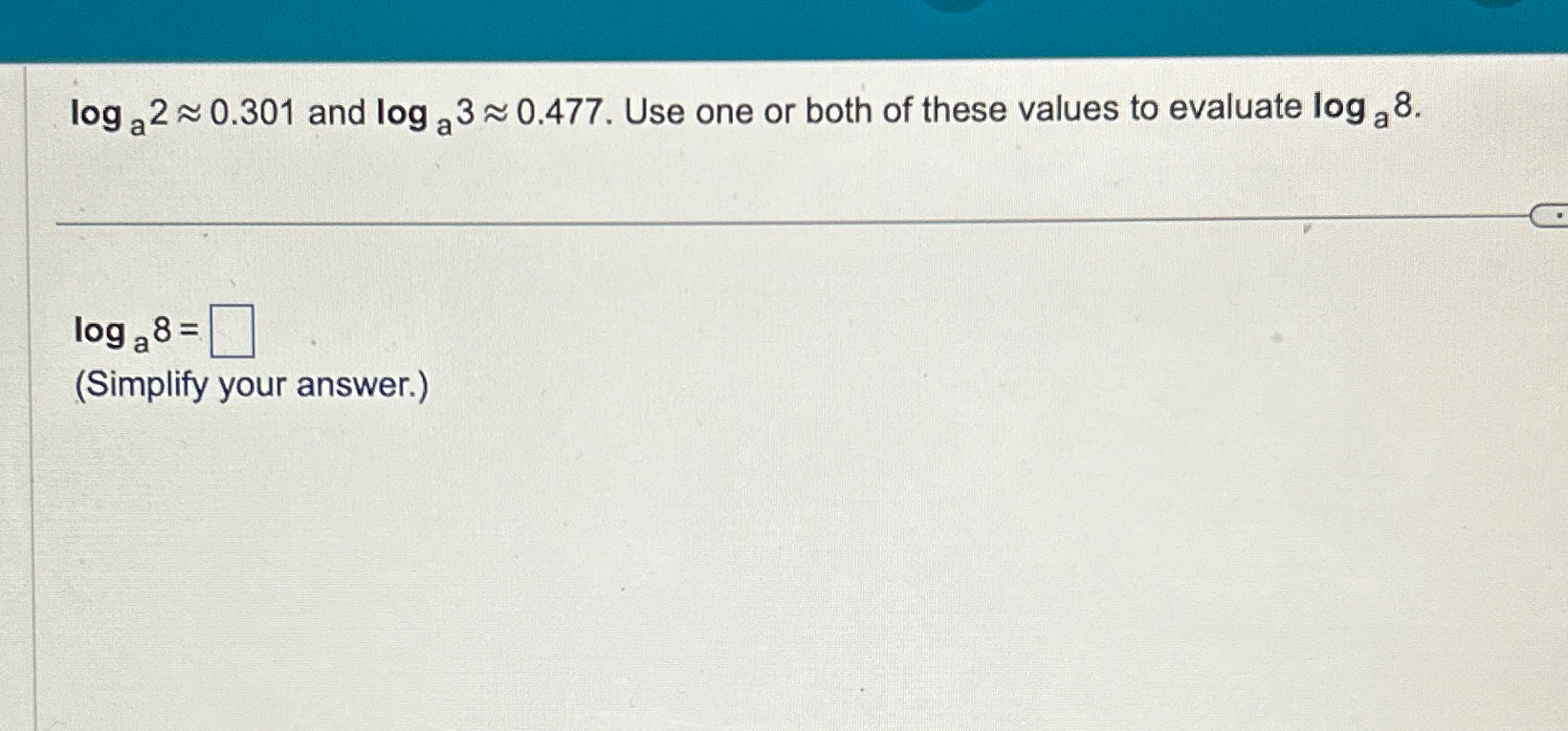 Solved loga2~~0.301 ﻿and loga3~~0.477. ﻿Use one or both of | Chegg.com