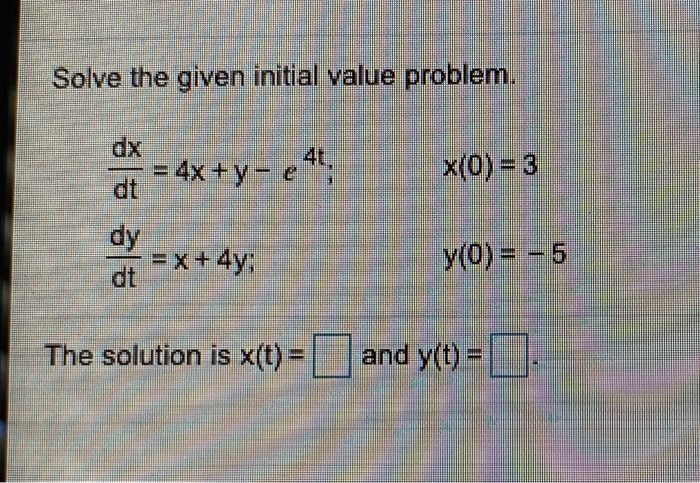Solved Solve the given initial value problem. = 4x + V- | Chegg.com