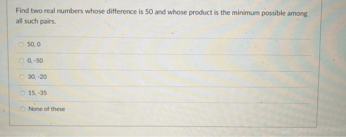 Solved Find two real numbers whose difference is 50 and | Chegg.com