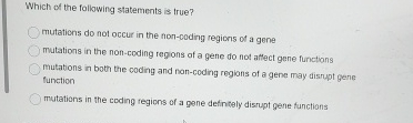 Solved Which of the following statements is Irue?mutations | Chegg.com
