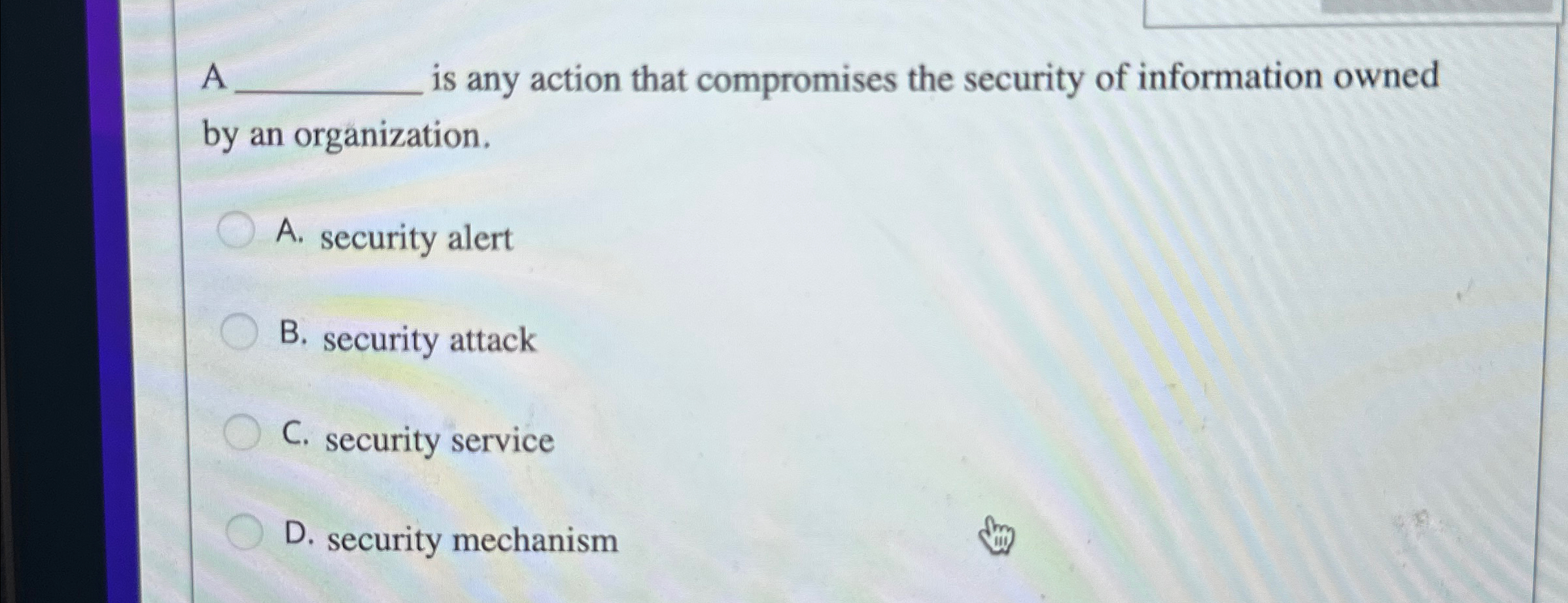 Solved A ﻿is any action that compromises the security of | Chegg.com