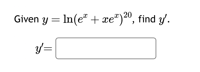Solved Given y=ln(ex+xex)20, ﻿find y'.y'= | Chegg.com