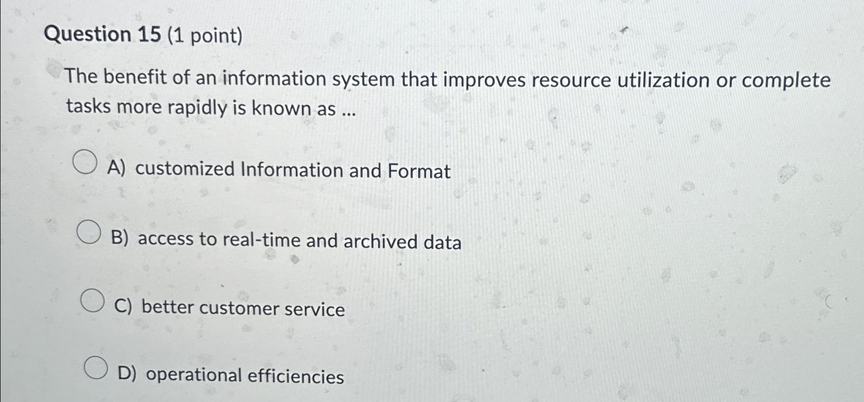 Solved Question 15 (1 ﻿point)The benefit of an information | Chegg.com