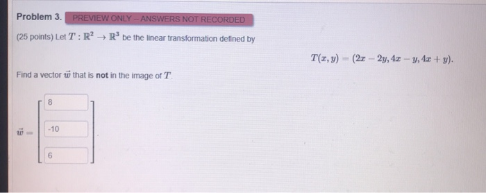 Solved Problem 3. PREVIEW ONLY - ANSWERS NOT RECORDED (25 | Chegg.com