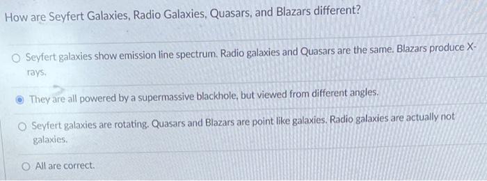 Solved How are Seyfert Galaxies, Radio Galaxies, Quasars, | Chegg.com