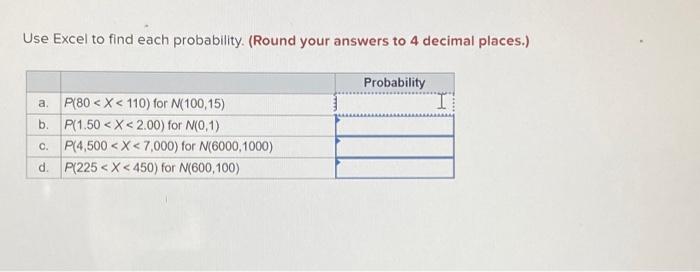 Solved Use Excel to find each probability. (Round your | Chegg.com