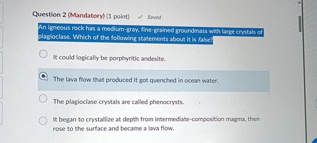 Solved Question 2 (Mandatory) (1 point) SavedAn igneous | Chegg.com Solved Question 2 (Mandatory) (1 point) SavedAn igneous | Chegg.com