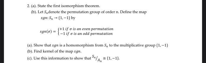 Solved 2. (a). State the first isomorphism theorem. (b). Let | Chegg.com