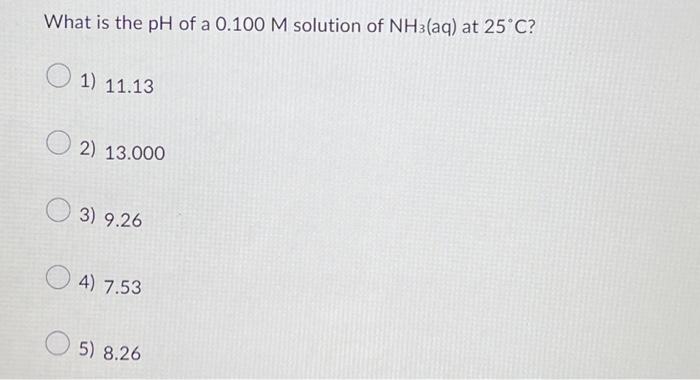 Solved What is the pH of a 0.100M solution of NH3(aq) at | Chegg.com
