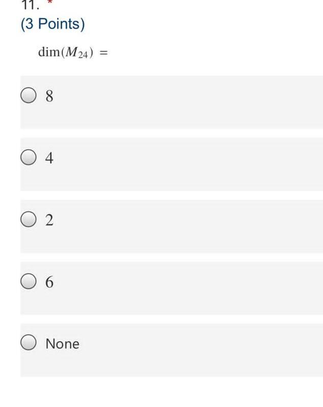 Solved 11. (3 Points) dim(M24) = 8 O 4 O 2 6 None | Chegg.com