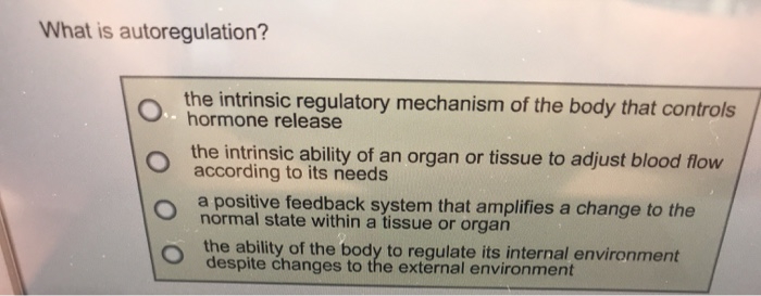 Solved What is autoregulation? the intrinsic regulatory | Chegg.com