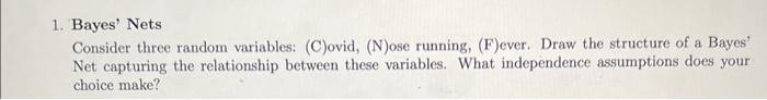 Solved 1. Bayes' Nets Consider three random variables: | Chegg.com
