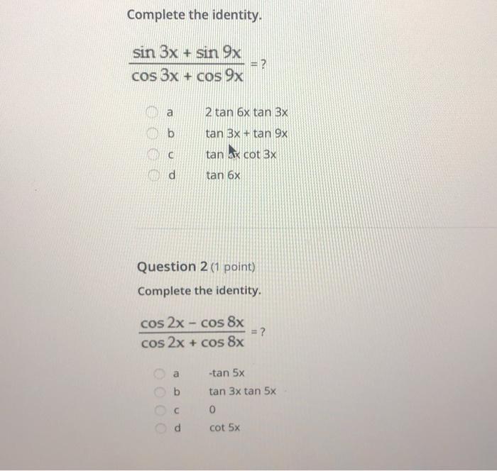 Solved Complete the identity. sin 3x + sin 9x cos 3x + cos | Chegg.com