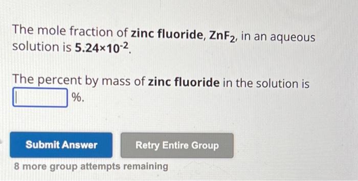 Solved The mole fraction of zinc fluoride, ZnF2, in an | Chegg.com