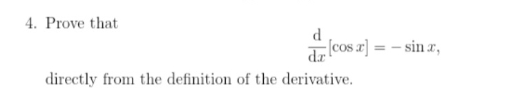 Solved Prove thatddx[cosx]=-sinx,directly from the | Chegg.com