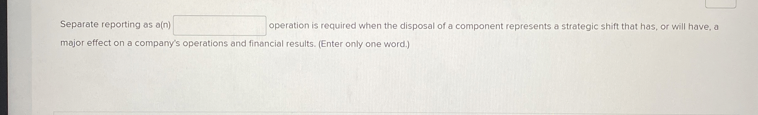Solved Separate reporting as a(n)operation is required when | Chegg.com