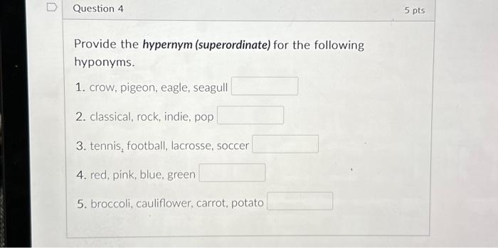 Question 4 Provide the hypernym (superordinate) for | Chegg.com