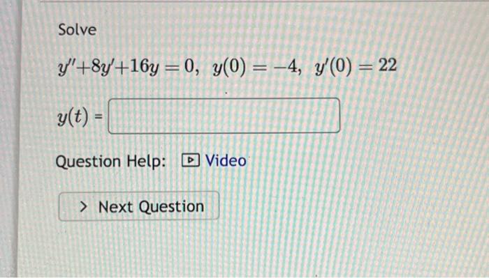 Solved Solve Y′′ 8y′ 16y 0 Y 0 −4 Y′ 0 22y T Question