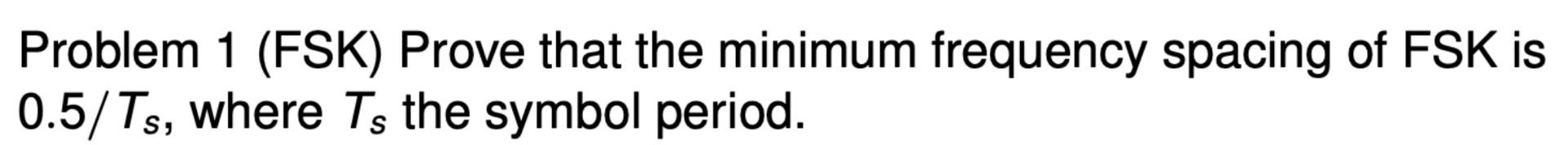 Solved Problem 1 (FSK) Prove that the minimum frequency | Chegg.com