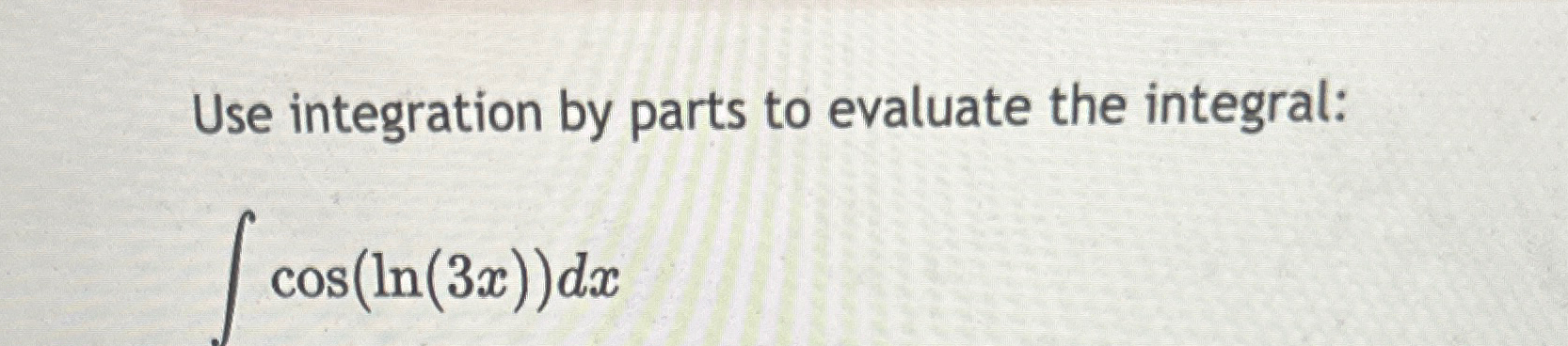 Solved Use integration by parts to evaluate the | Chegg.com