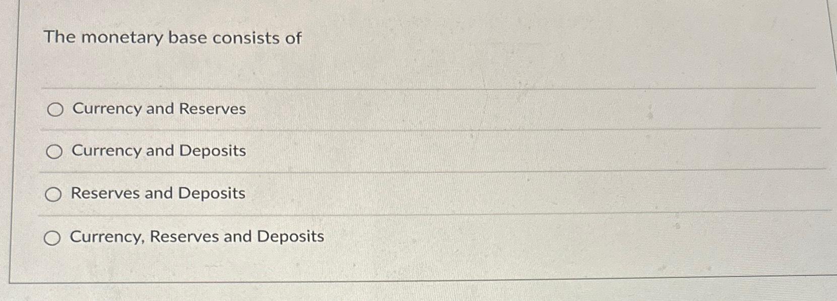 Solved The monetary base consists ofCurrency and | Chegg.com