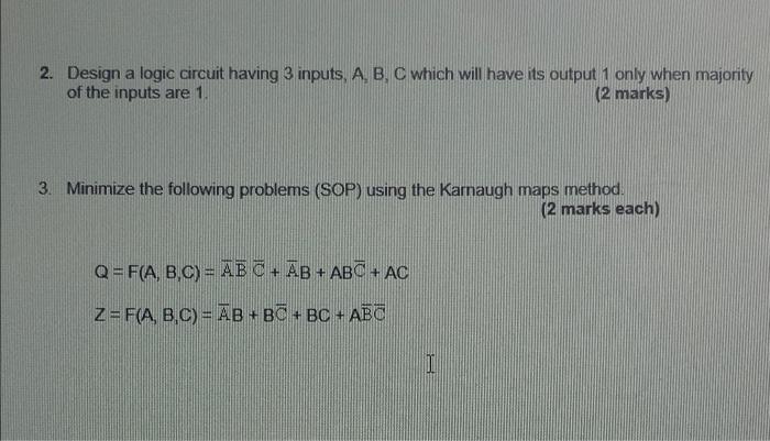 Solved 2. Design a logic circuit having 3 inputs, A, B, C | Chegg.com