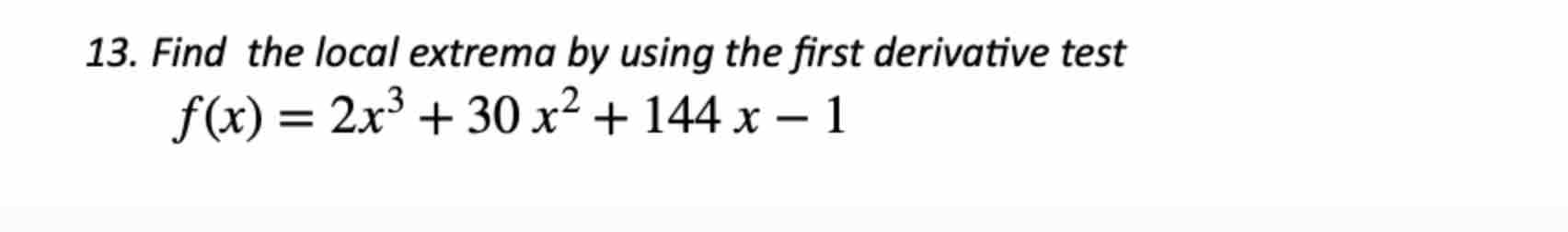 Solved Find the local extrema by using the first derivative | Chegg.com