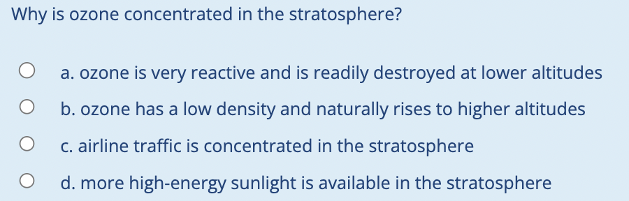 Solved Why is ozone concentrated in the stratosphere?a. | Chegg.com