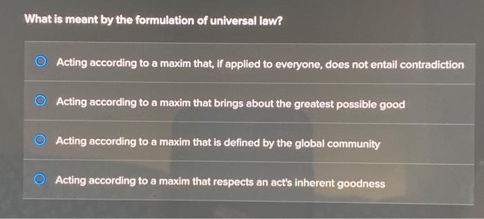 Solved What is meant by the formulation of universal law? | Chegg.com