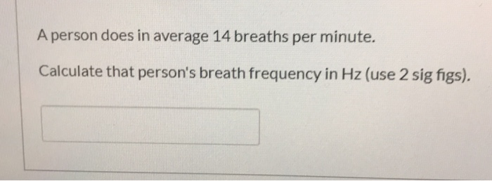 Solved A person does in average 14 breaths per minute. | Chegg.com