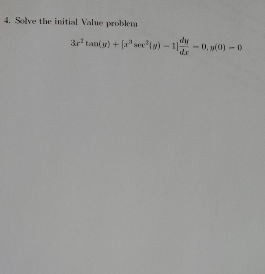 Solved 4. Solve the initial Value problem 3r tan(y) + (n" | Chegg.com