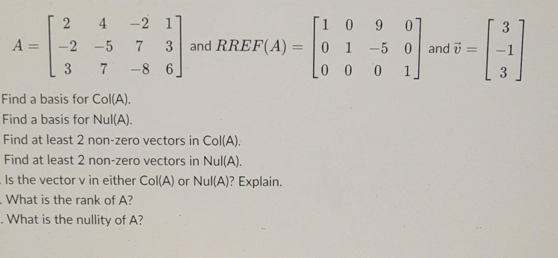 Solved A=⎣⎡2−234−57−27−8136⎦⎤ and RREF(A)=⎣⎡1000109−50001⎦⎤ | Chegg.com