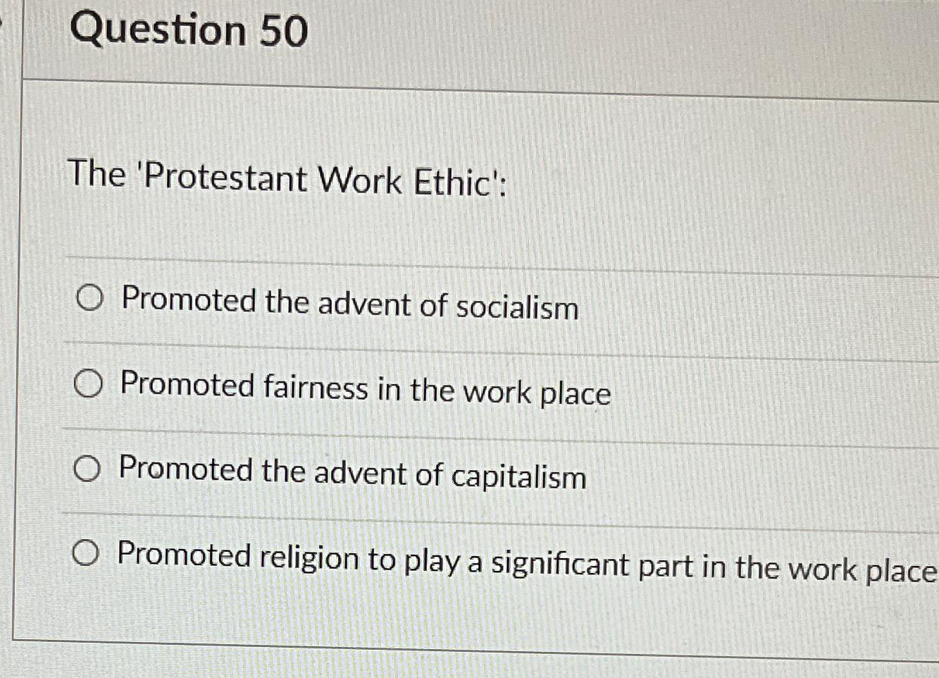 Solved Question 50The 'Protestant Work Ethic':Promoted the | Chegg.com