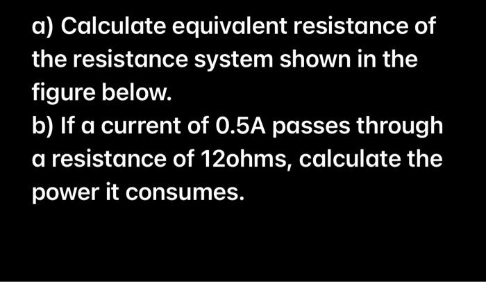 Solved a) Calculate equivalent resistance of the resistance | Chegg.com