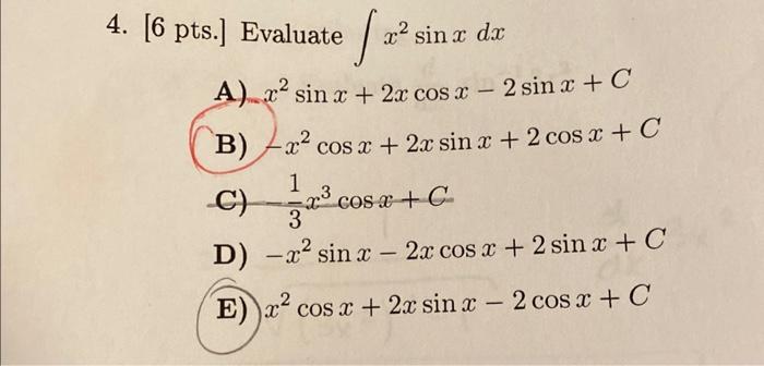 Solved [6 pts.] Evaluate ∫x2sinxdx A) x2sinx+2xcosx−2sinx+C | Chegg.com