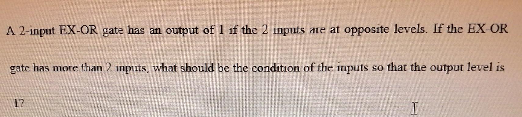 Solved A 2-input EX-OR gate has an output of 1 if the 2 | Chegg.com