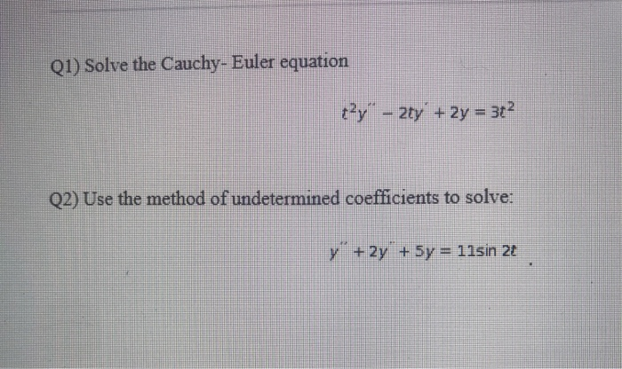 Solved Q1) Solve the Cauchy- Euler equation ey - 2ty + 2y = | Chegg.com