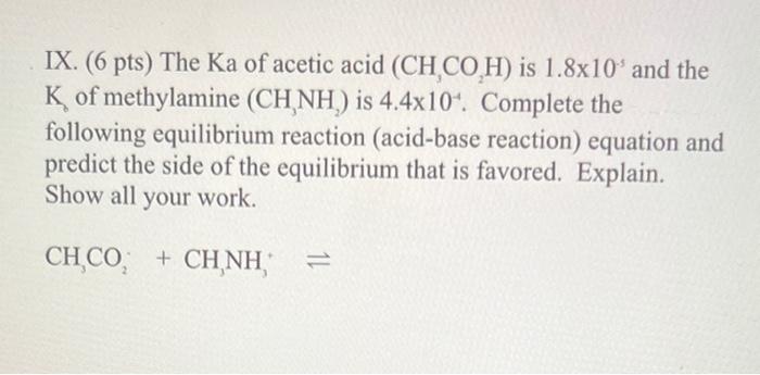 Solved IX. (6 pts) The Ka of acetic acid (CH3CO2H) is | Chegg.com