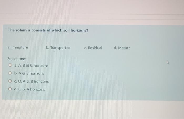 Solved The solum is consists of which soil horizons? a. | Chegg.com